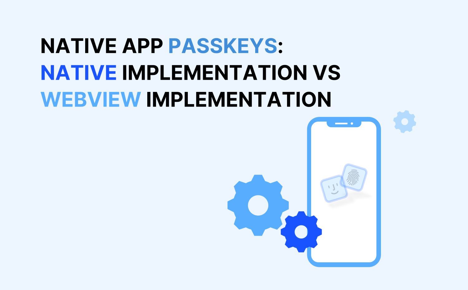 Native App Passkeys: Native vs. WebView Implementation