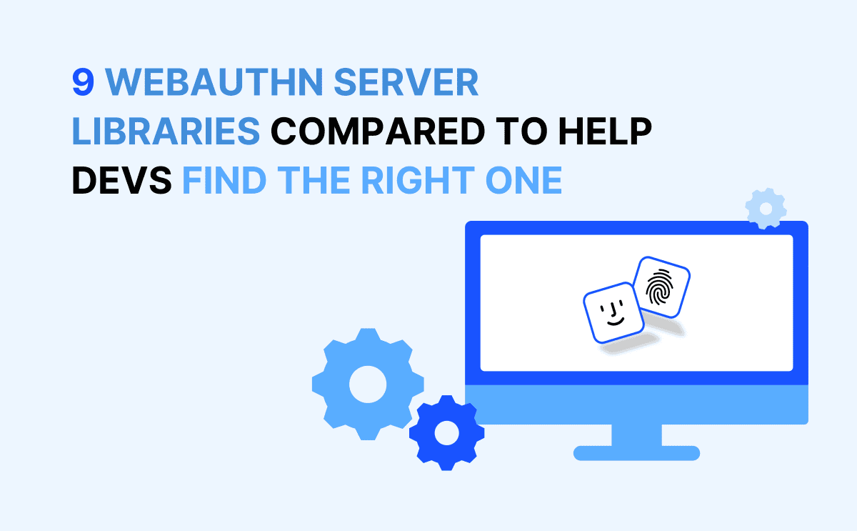 9 WebAuthn Server Implementation Libraries Compared