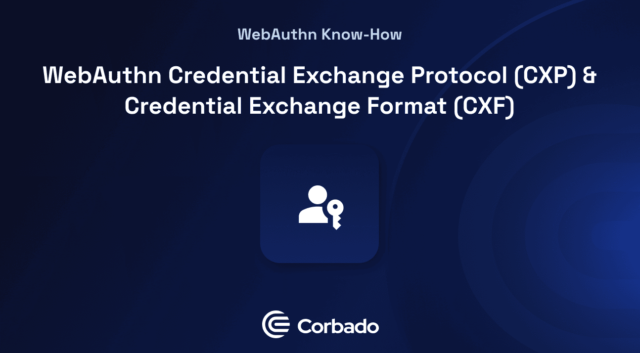WebAuthn Credential Exchange Protocol (CXP) & Format (CXF)