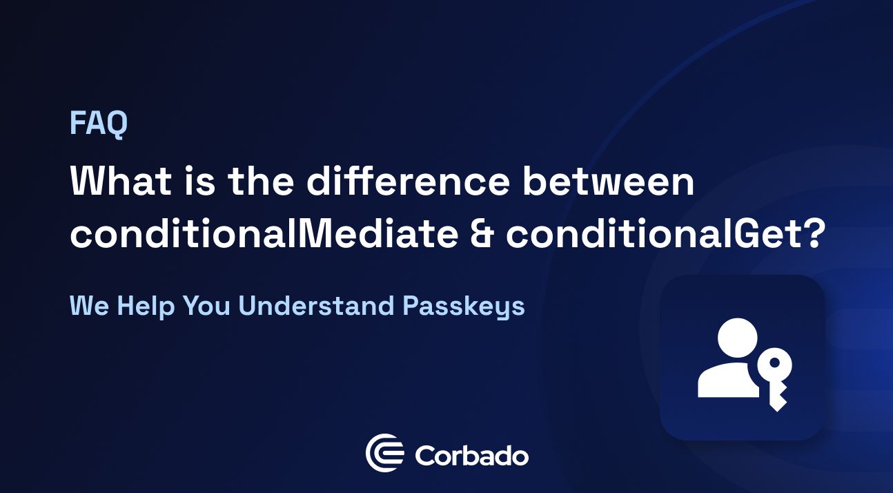 What is the difference between conditionalMediation and conditionalGet in WebAuthn?