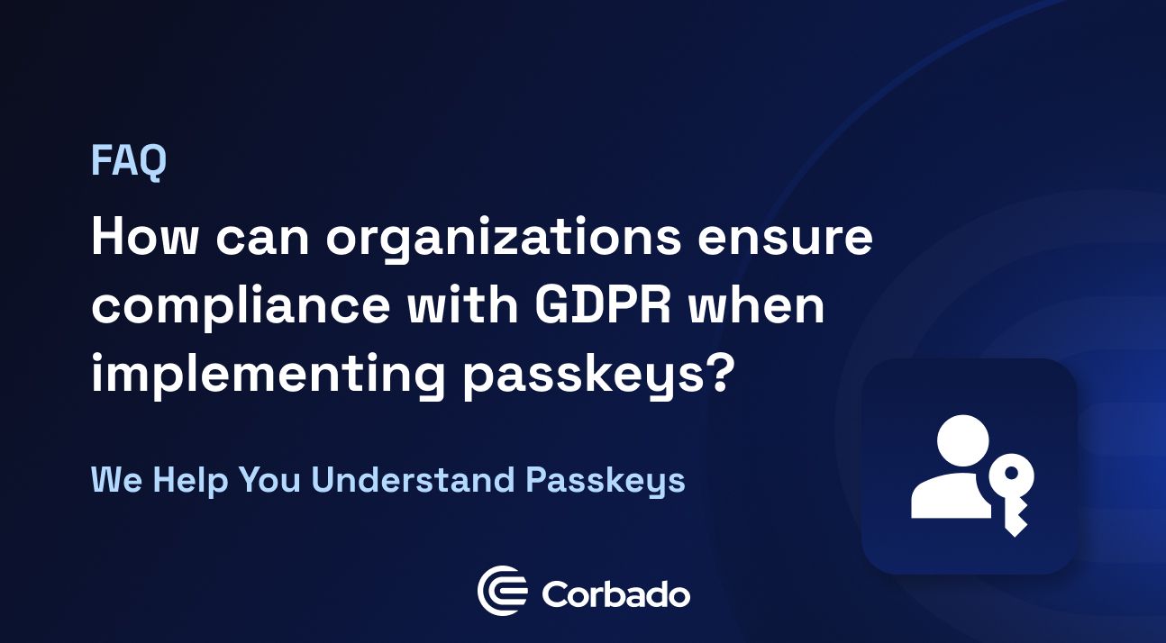How to ensure GDPR compliance when implementing passkeys?