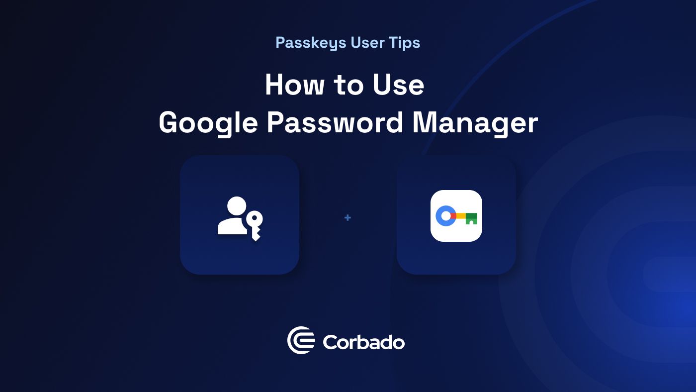 How to Use Google Password Manager