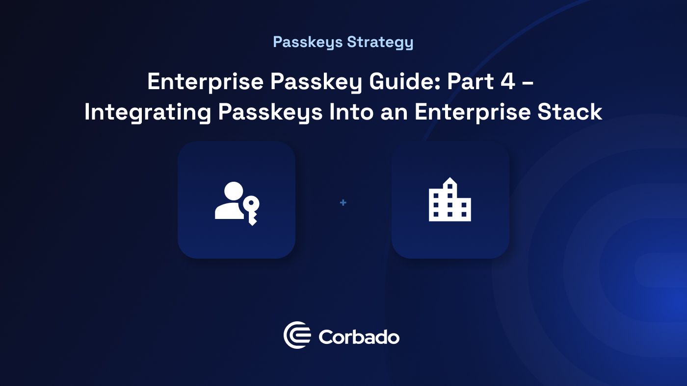 Integrating Passkeys into Enterprise Stack (Enterprise Passkeys Guide 4)