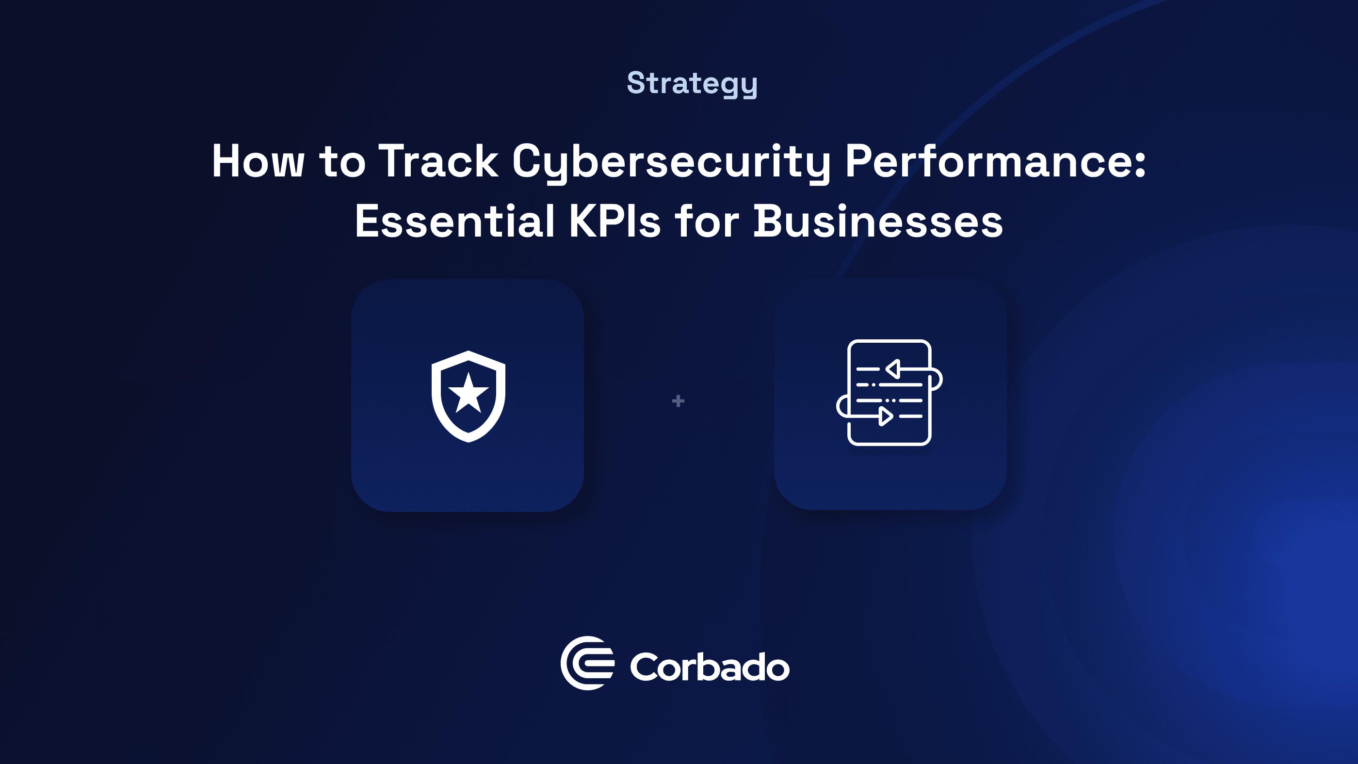 How to Track Cybersecurity Performance in 2025: Essential KPIs for ...