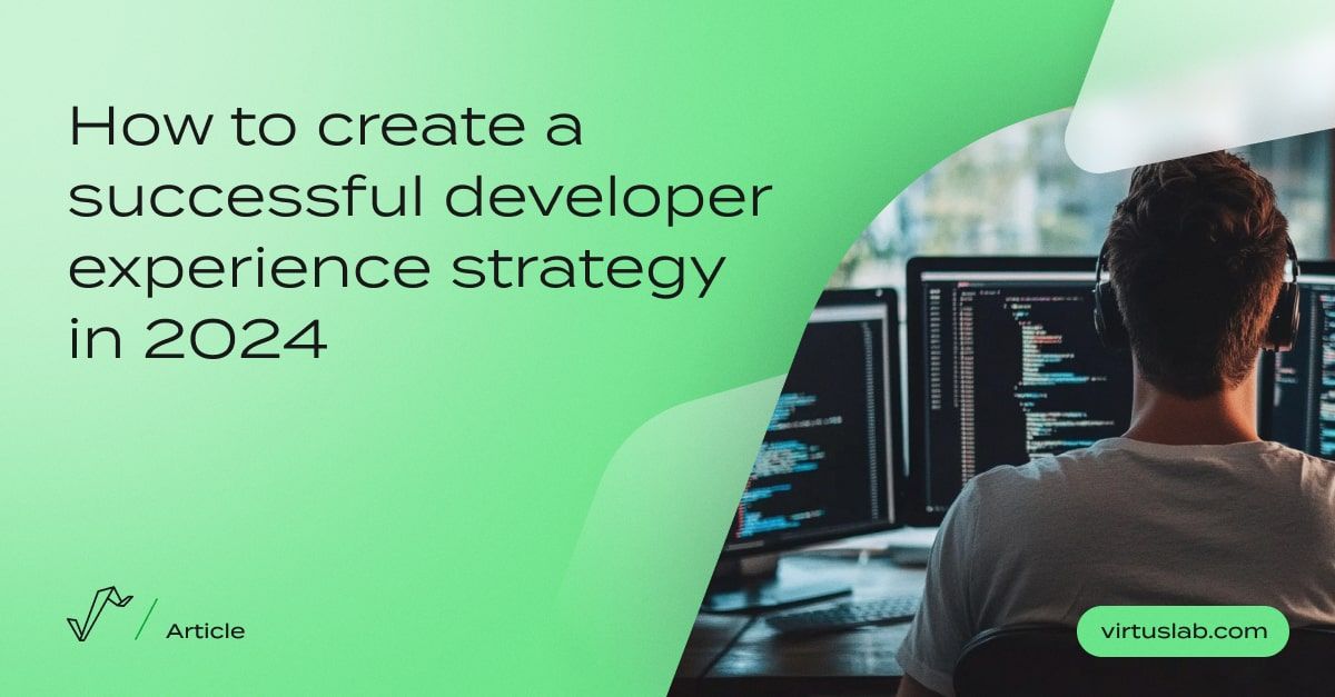 How to create a successful developer experience strategy