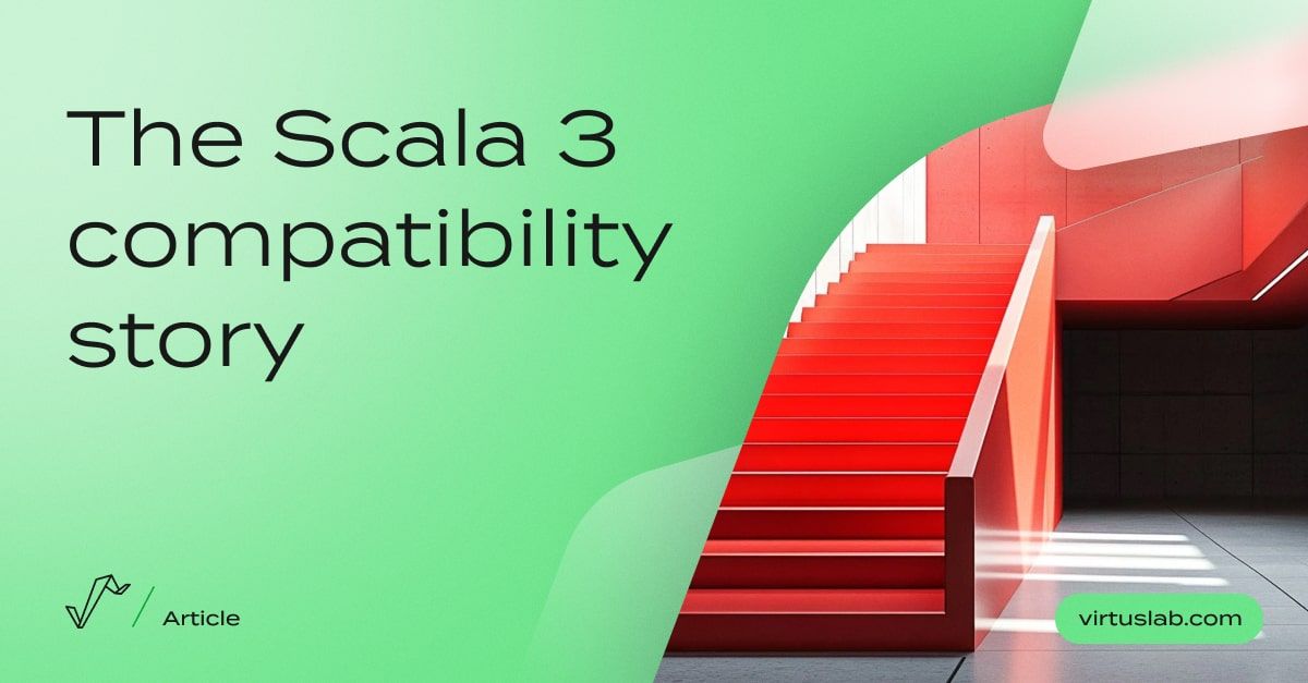 The Scala 3 Compatibility Story Virtuslab