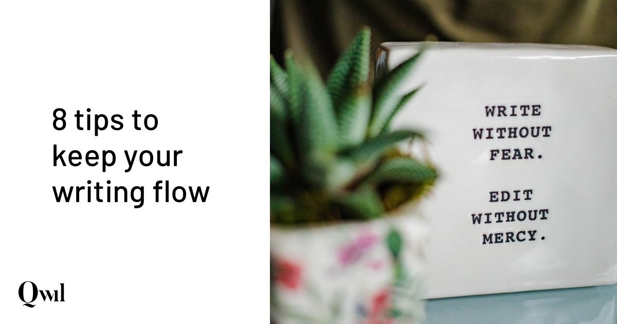 8 tips to keep your writing flow - Qwil