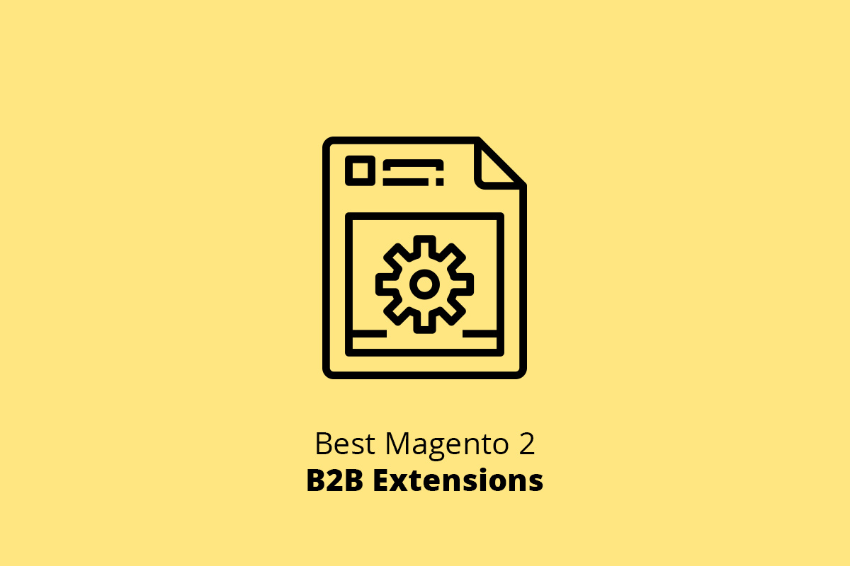 Must-Have Magento 2 B2B Extensions in 2019 - WEB4PRO