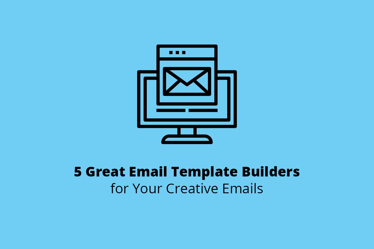 5 Great Email Template Builders for Your Creative Emails - WEB4PRO